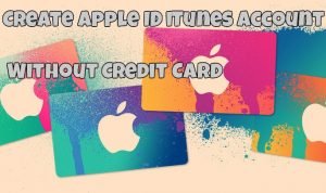 Steps to Create Apple ID iTunes Account Without Using Credit Card ...