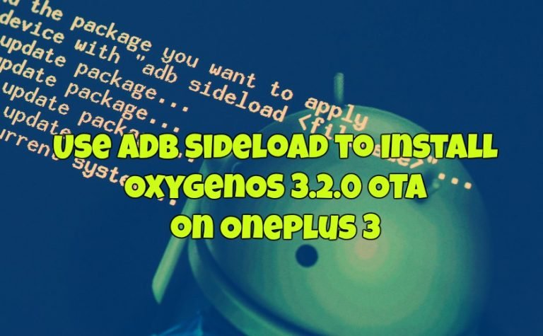 How to Use ADB Sideload to Install OxygenOS 3.2.1 OTA on Oneplus 3 ... How to Use ADB Sideload to Install OxygenOS 3.2.1 OTA on Oneplus 3 ...